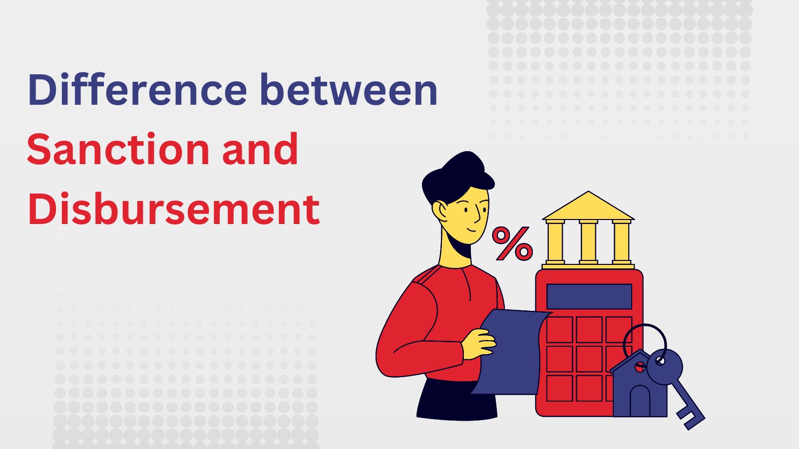 Learn Difference between Sanction and Disbursement in Home Loans